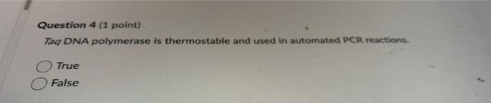 Solved Question 4 (1 point) Tag DNA polymerase is | Chegg.com