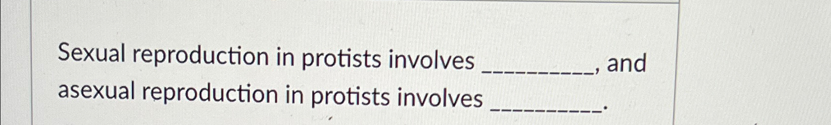 Solved Sexual Reproduction In Protists Involves ﻿and