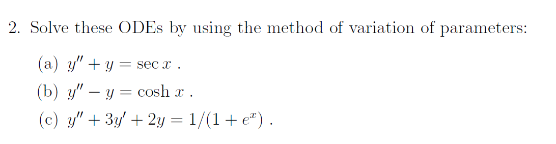 Solved 2. Solve these ODEs by using the method of variation | Chegg.com