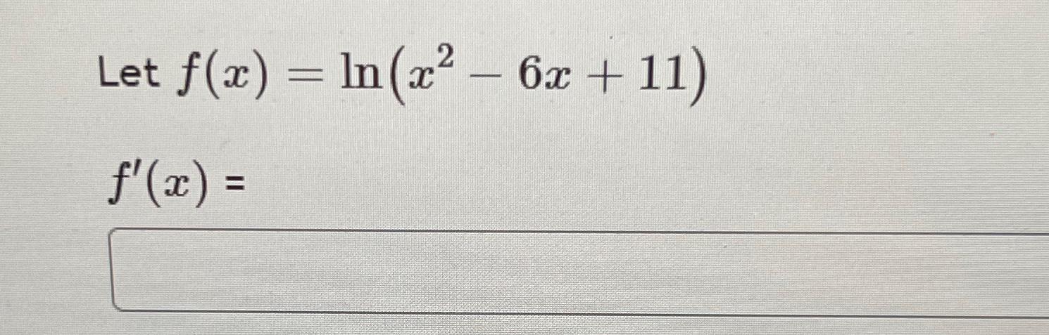 Solved Let f(x)=ln(x2-6x+11)f'(x)= | Chegg.com
