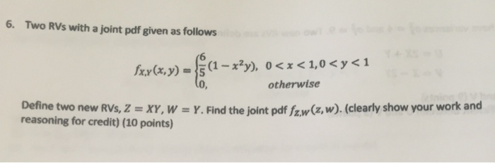 Solved 6. Two RVs with a joint pdf given as follows fxx(x, | Chegg.com