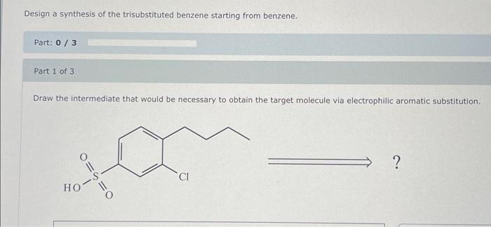 Solved Design a synthesis of the trisubstituted benzene | Chegg.com