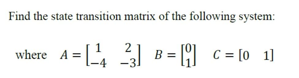 Solved Find the state transition matrix of the following | Chegg.com