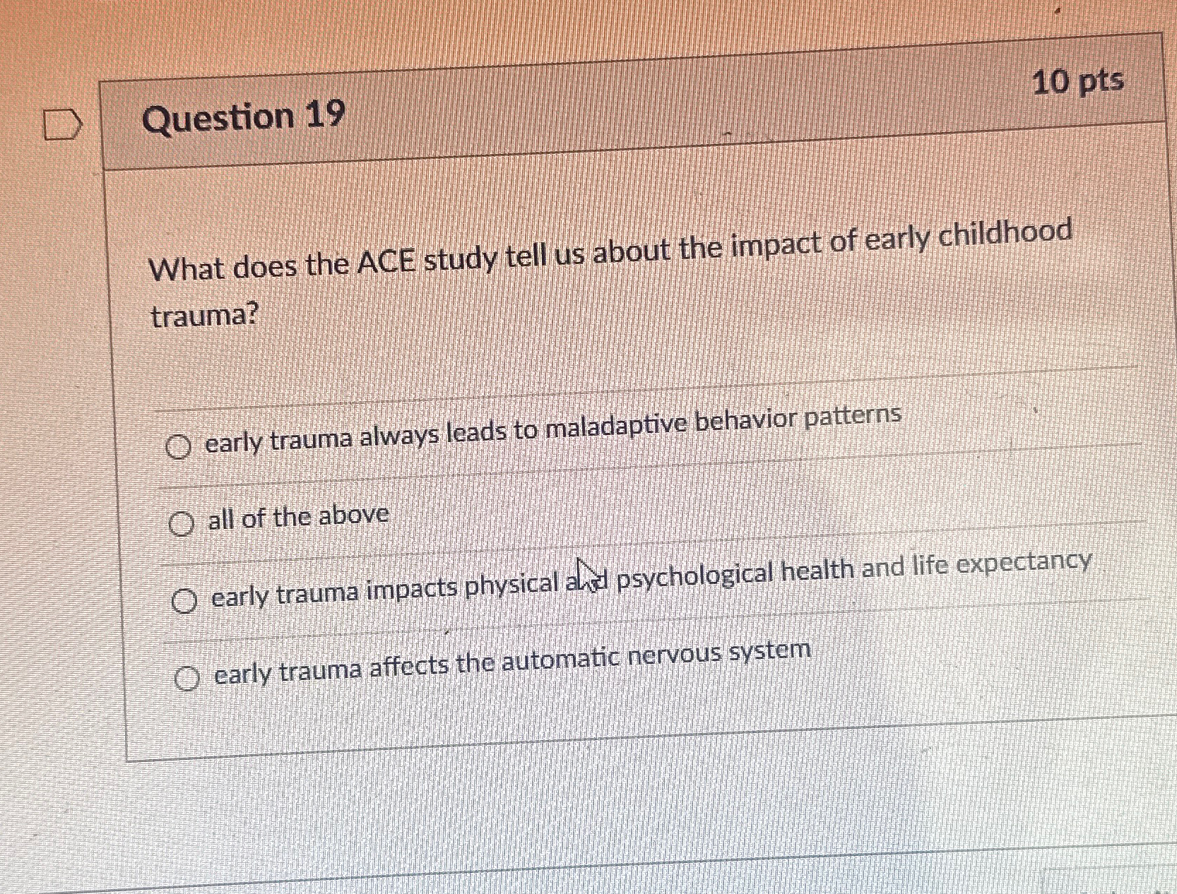 Solved Question 1910ptsWhat does the ACE study tell us about | Chegg.com