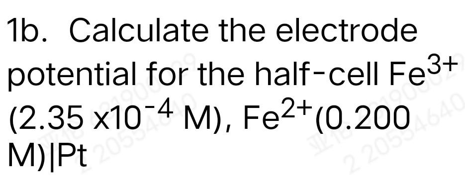Solved 1b. Calculate the electrode potential for the | Chegg.com