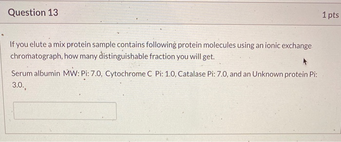 Solved Question 13 1 pts If you elute a mix protein sample | Chegg.com