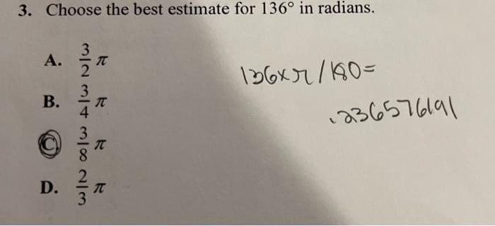 Solved 3. Choose the best estimate for 136∘ in radians. A. | Chegg.com