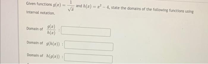 Solved Given functions g(x)=x1 and h(x)=x2−4, state the | Chegg.com