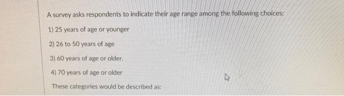 Solved A survey asks respondents to indicate their age range | Chegg.com