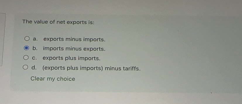Solved The value of net exports is:a. ﻿exports minus | Chegg.com