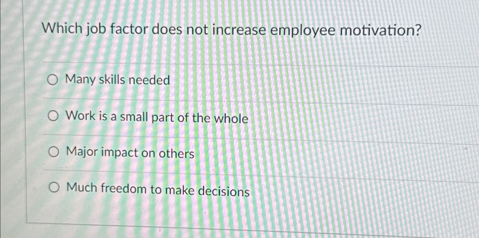 Solved Which job factor does not increase employee | Chegg.com