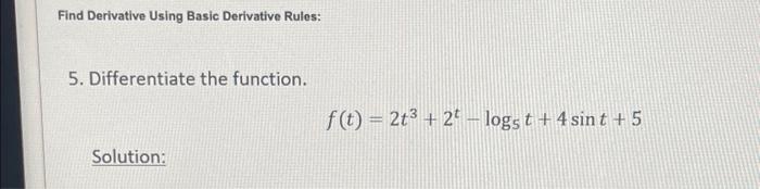 Solved Find Derivative Using Basic Derivative Rules: 5. | Chegg.com Solved Find Derivative Using Basic Derivative Rules: 5. | Chegg.com