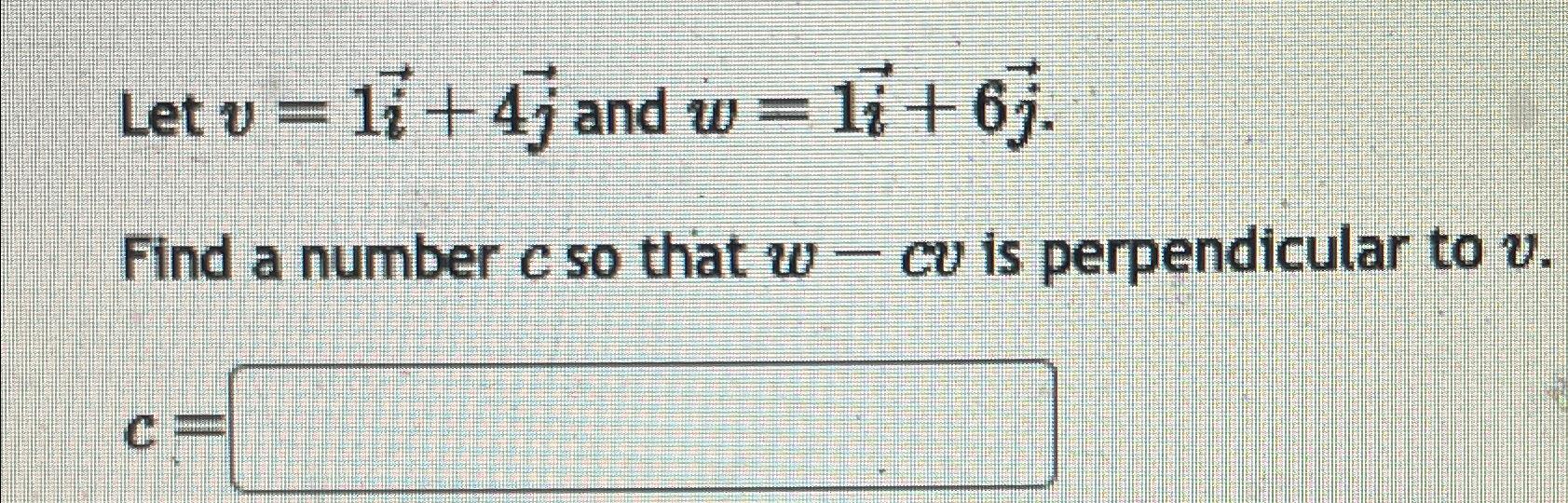 Solved Let v=1vec(i)+4vec(j) ﻿and w=1vec(i)+6vec(j)Find a | Chegg.com