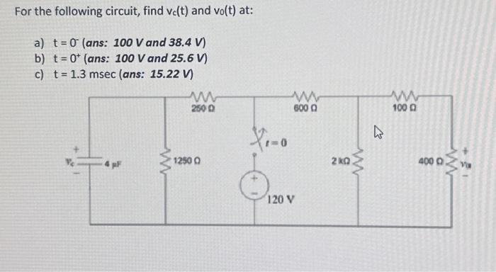Solved For the following circuit, find vc(t) and v0(t) at: | Chegg.com