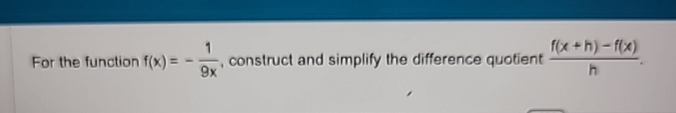 Solved For the function f(x)=-19x, ﻿construct and simplify | Chegg.com