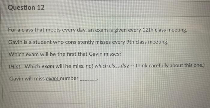Solved which exam will be the FIRST he miss?question 12 and | Chegg.com