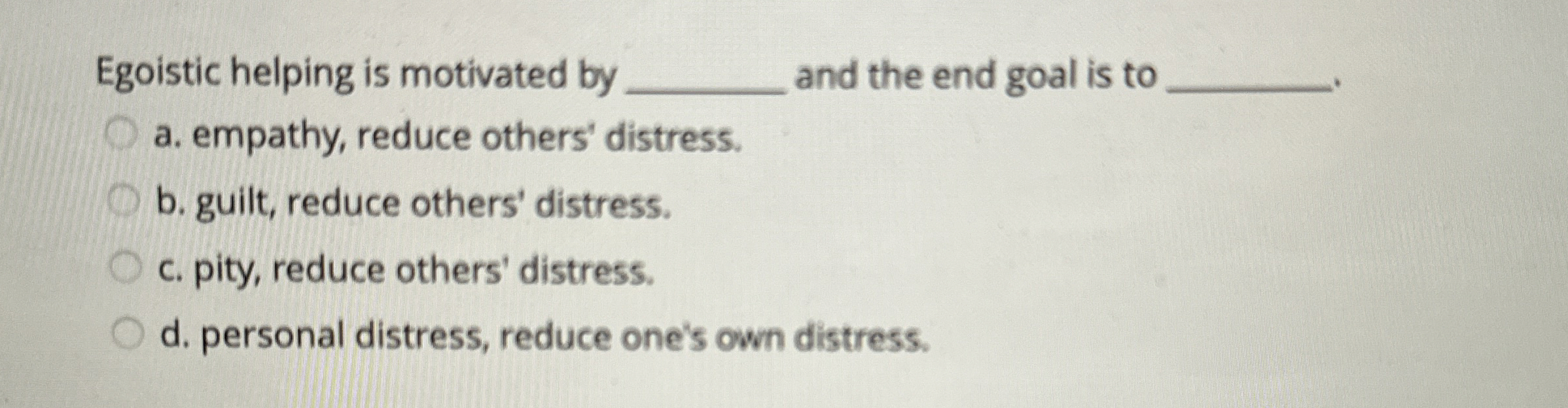 Solved Egoistic helping is motivated by ﻿and the end goal | Chegg.com