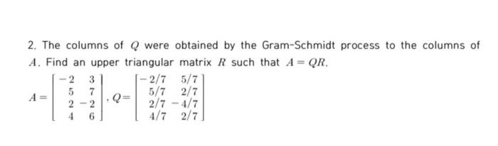 Solved 2. The columns of Q were obtained by the Gram-Schmidt | Chegg.com