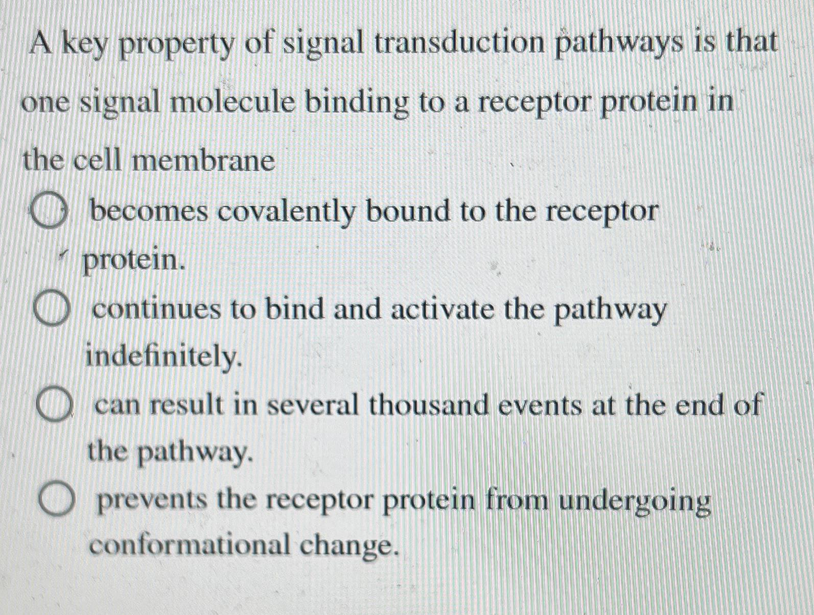 Solved A key property of signal transduction pathways is | Chegg.com