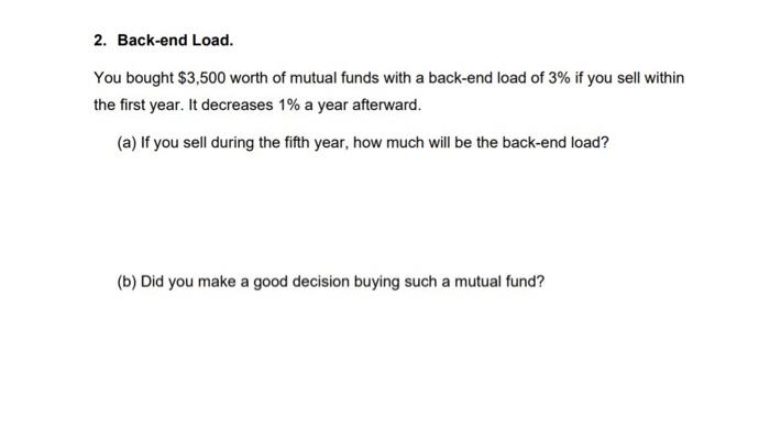 Solved 2. Back-end Load. You bought $3,500 worth of mutual | Chegg.com