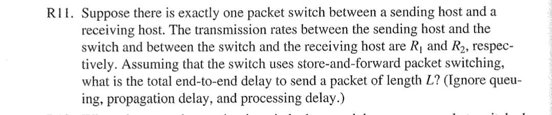 Solved R11. ﻿Suppose there is exactly one packet switch | Chegg.com