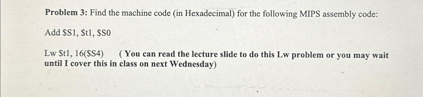 Solved Problem 3: Find the machine code (in Hexadecimal) | Chegg.com | Chegg.com