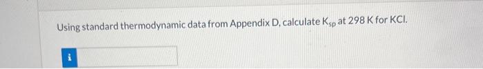 Solved Using standard thermodynamic data from Appendix D, | Chegg.com