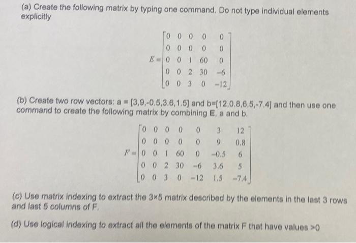 Solved (a) Create the following matrix by typing one | Chegg.com