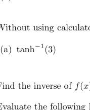 Solved Vithout using calculate (a) tanh−1(3) ind the inverse | Chegg.com
