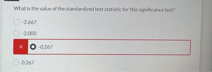 Solved What is the value of the standardized test statistic | Chegg.com