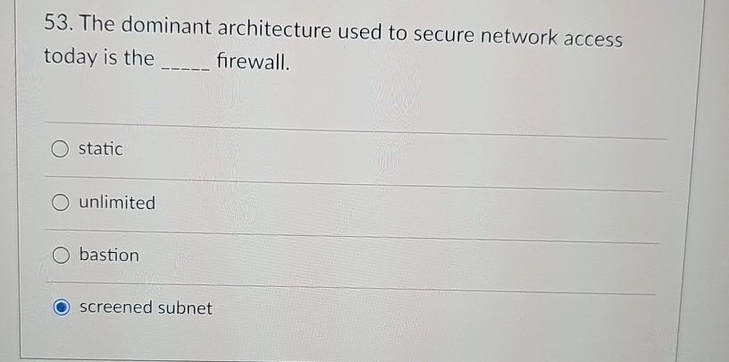 Solved 53. ﻿The dominant architecture used to secure network | Chegg.com