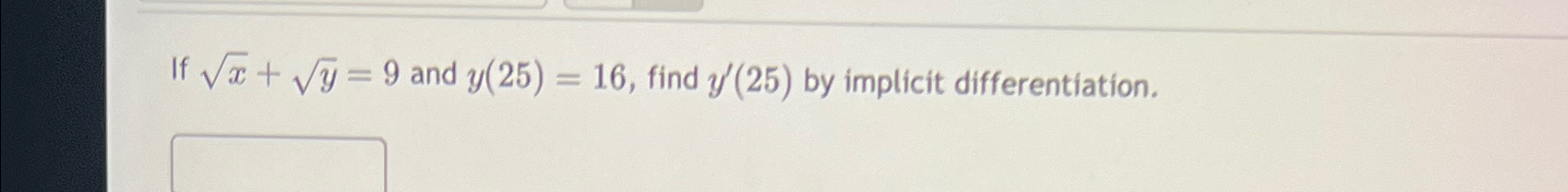 Solved If x2+y2=9 ﻿and y(25)=16, ﻿find y'(25) ﻿by implicit | Chegg.com