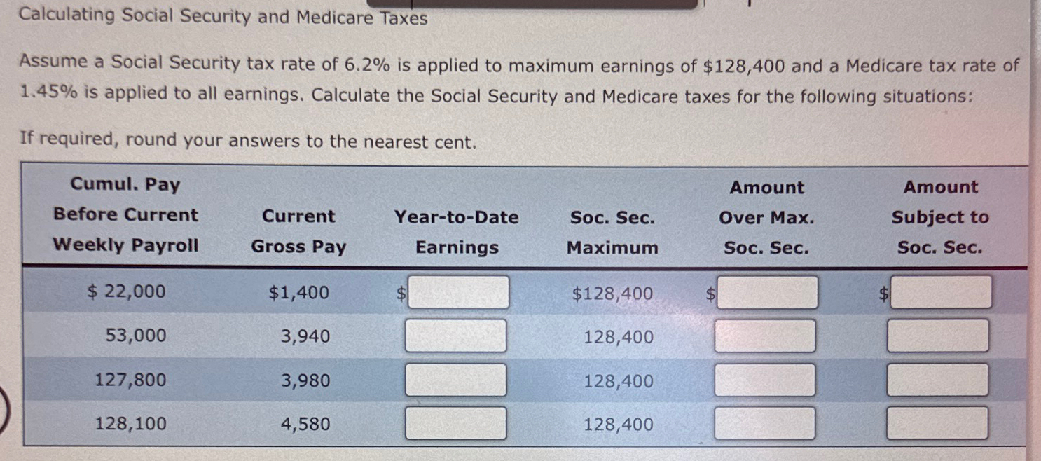 Solved Calculating Social Security and Medicare TaxesAssume | Chegg.com Solved Calculating Social Security and Medicare TaxesAssume | Chegg.com