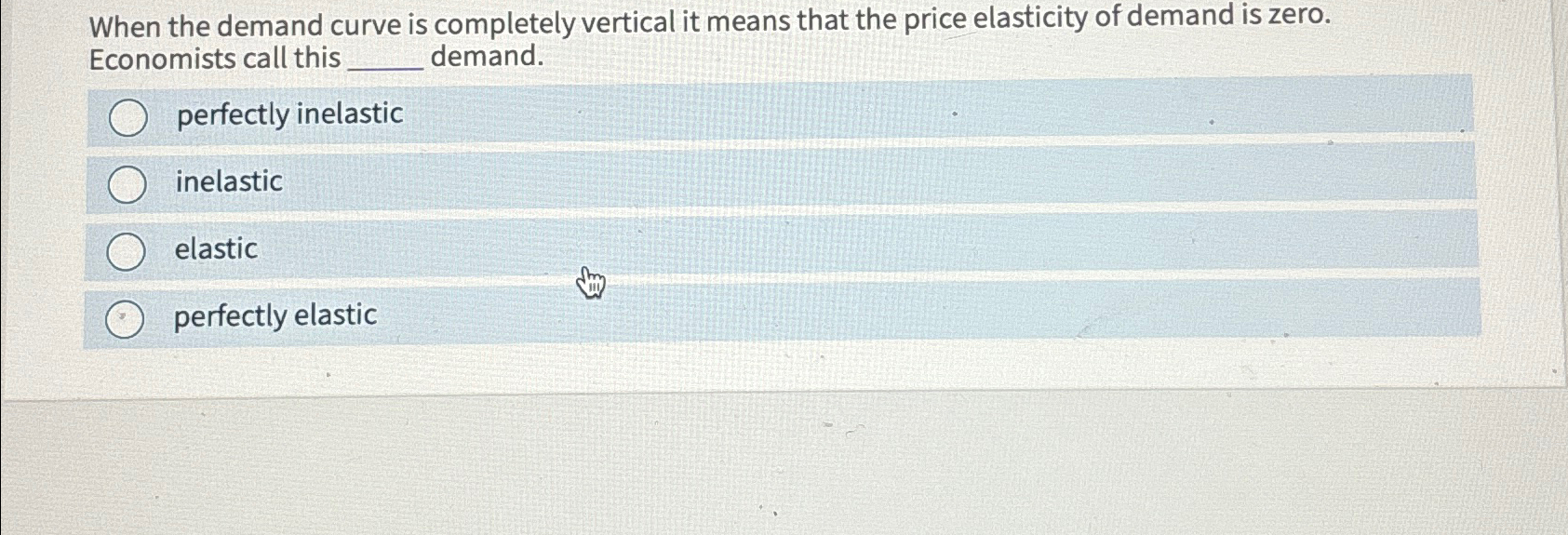 Solved When the demand curve is completely vertical it means | Chegg.com