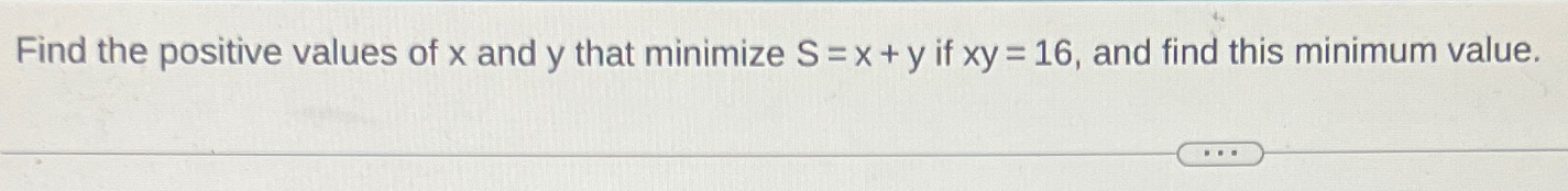 Solved Find the positive values of x ﻿and y ﻿that minimize | Chegg.com