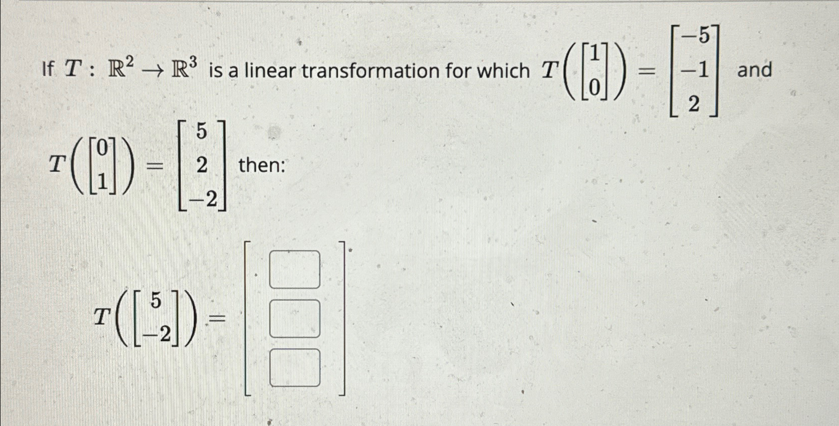 Solved If T:R2→R3 ﻿is a linear transformation for which | Chegg.com