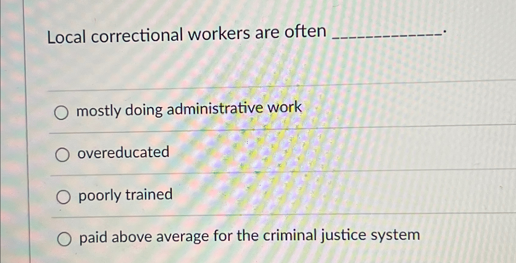 Solved Local correctional workers are oftenmostly doing | Chegg.com