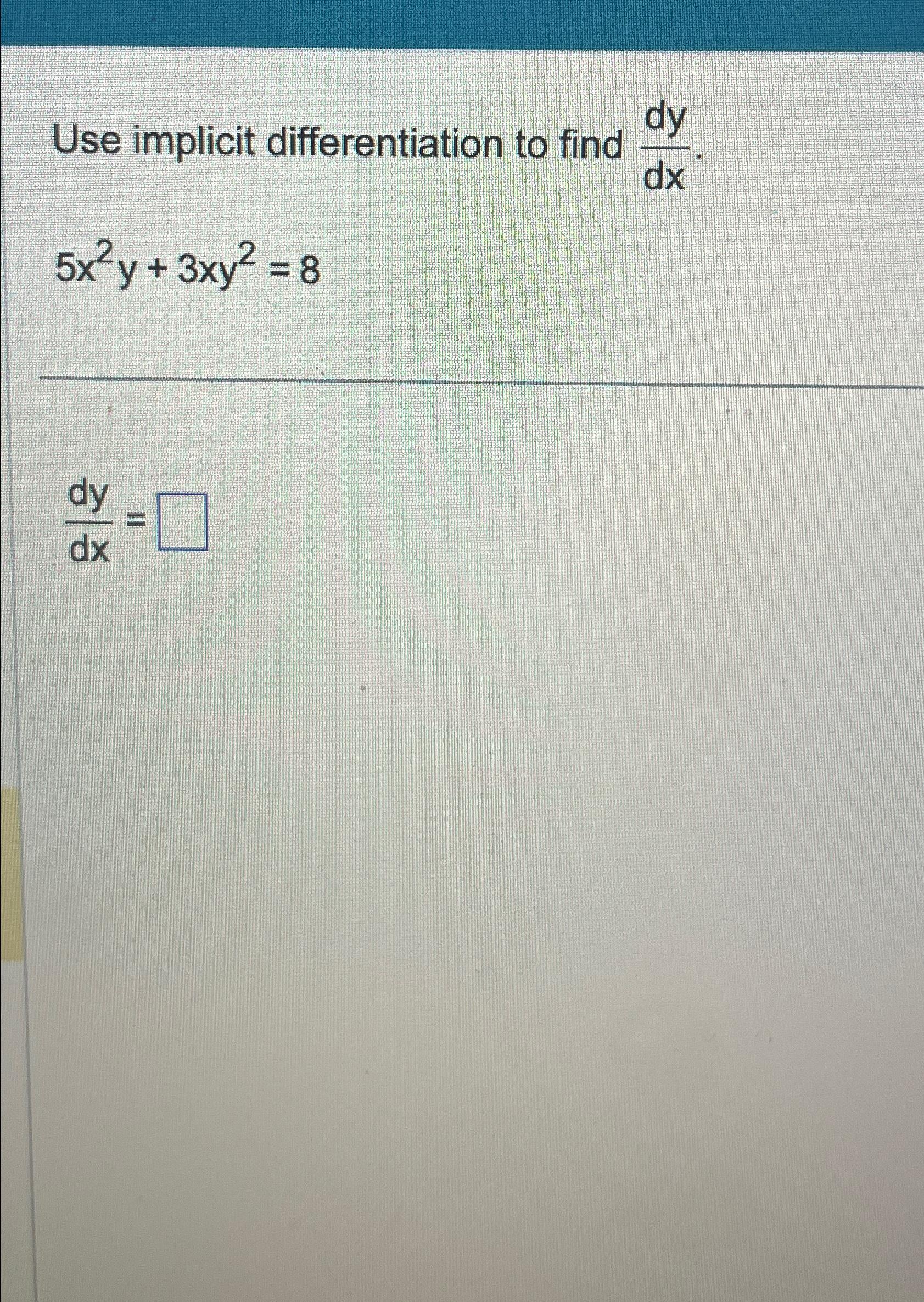 Solved Use implicit differentiation to find | Chegg.com