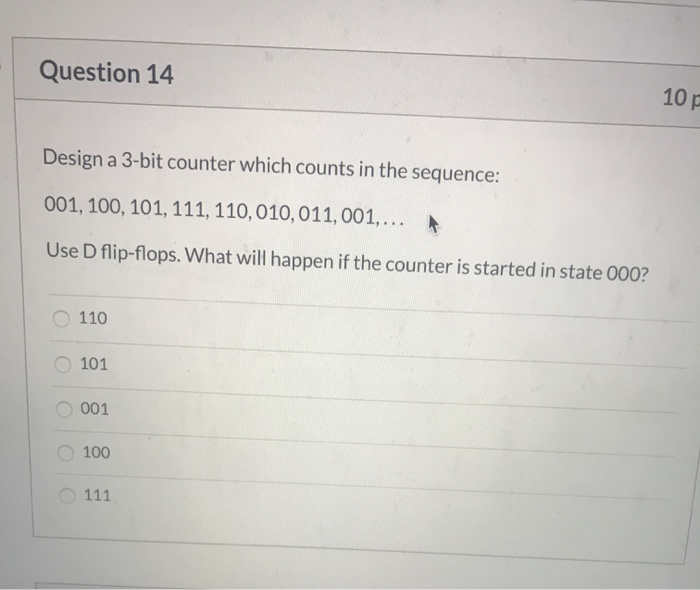 Solved Question 14 10 Design a 3-bit counter which counts in | Chegg.com