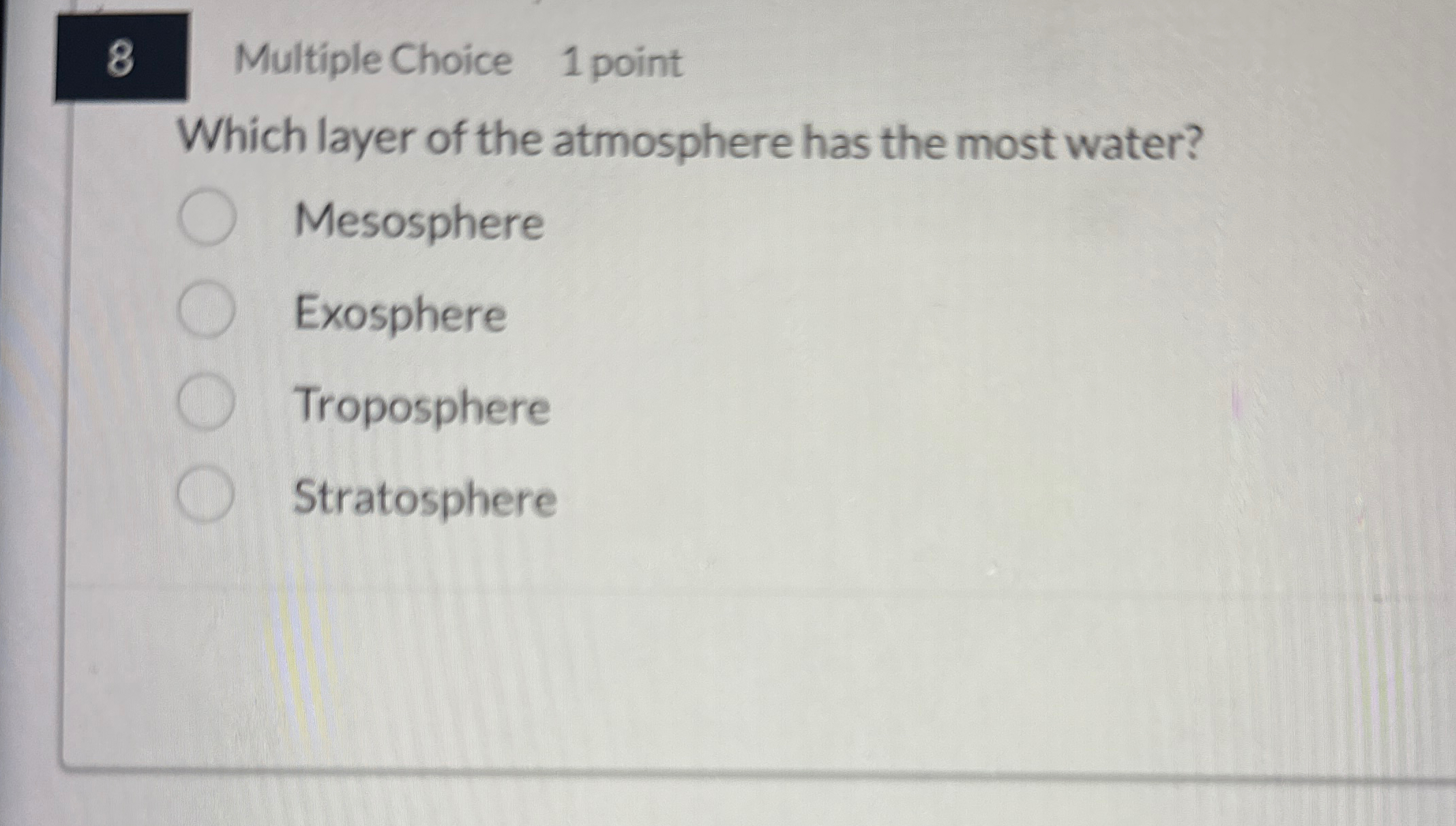 Solved 8Multiple Choice1 ﻿pointWhich layer of the atmosphere | Chegg.com