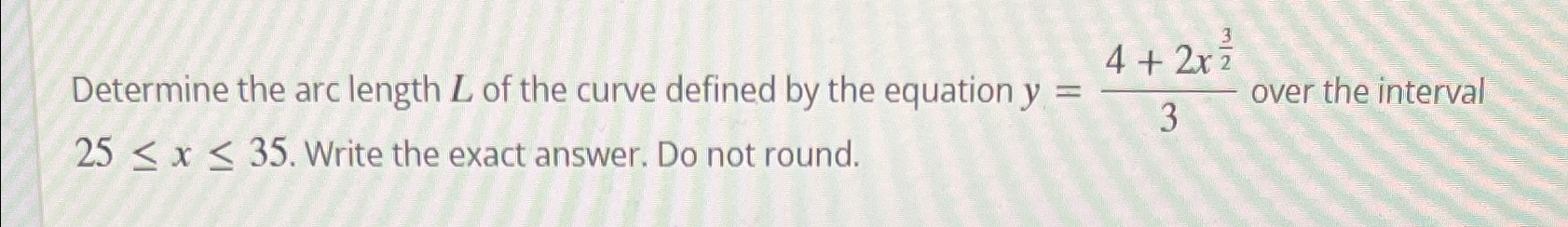 Solved Determine the arc length L ﻿of the curve defined by | Chegg.com