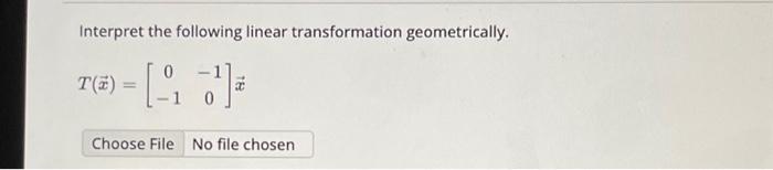 Solved Interpret The Following Linear Transformation