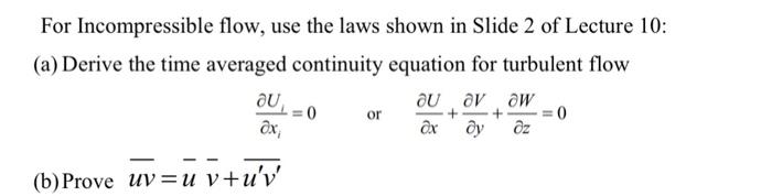 Solved For Incompressible flow, use the laws shown in Slide | Chegg.com