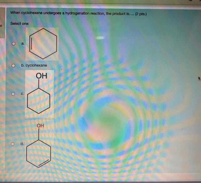 Solved When cyclohexene undergoes a hydrogenation reaction, | Chegg.com