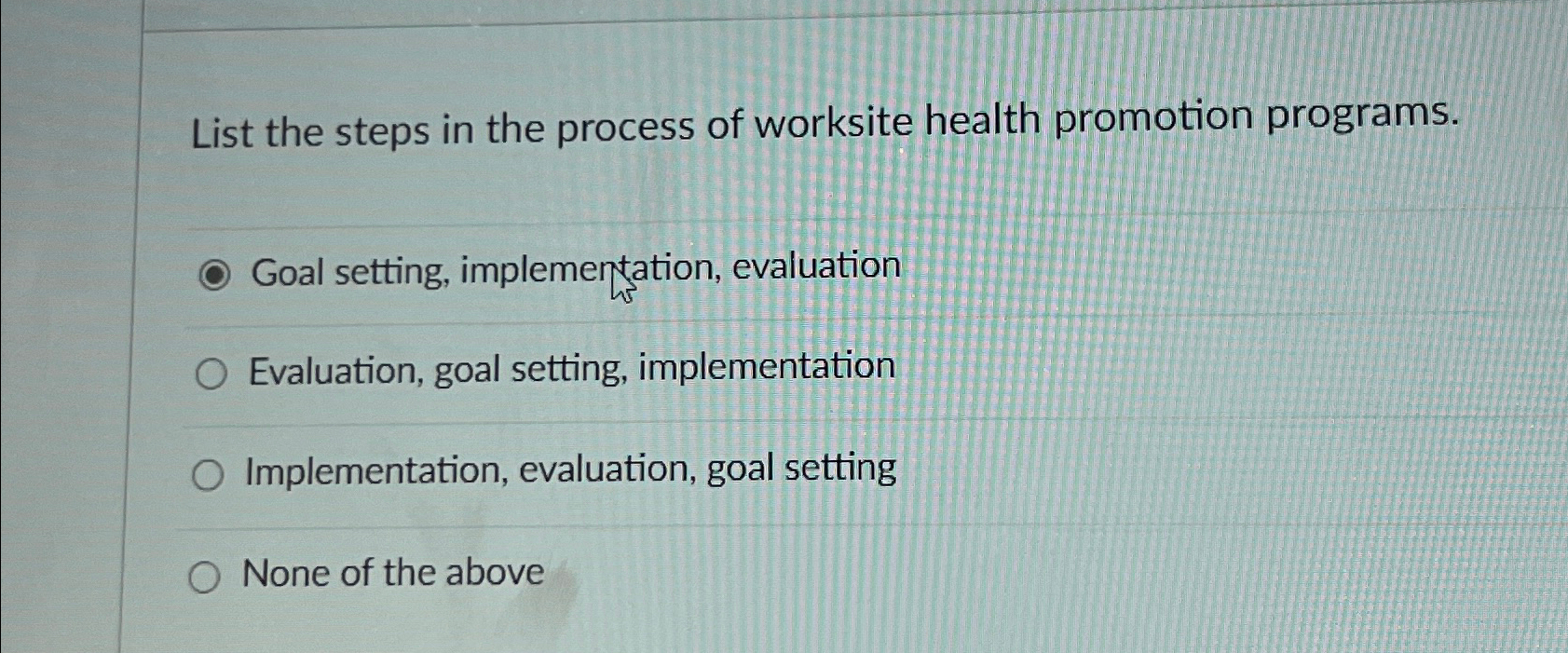 Solved List the steps in the process of worksite health | Chegg.com