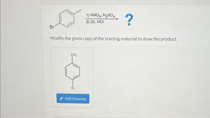 Solved Modify the given copy of the starting material to | Chegg.com
