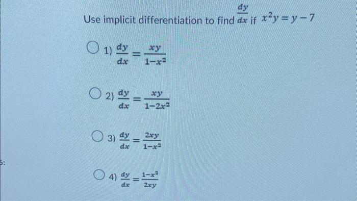 Solved Use implicit differentiation to find dxdy if x2y=y−7 | Chegg.com