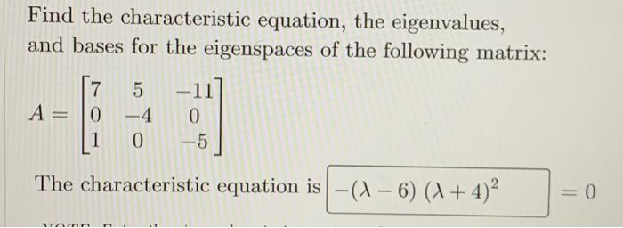 Solved Find the characteristic equation, the eigenvalues, | Chegg.com