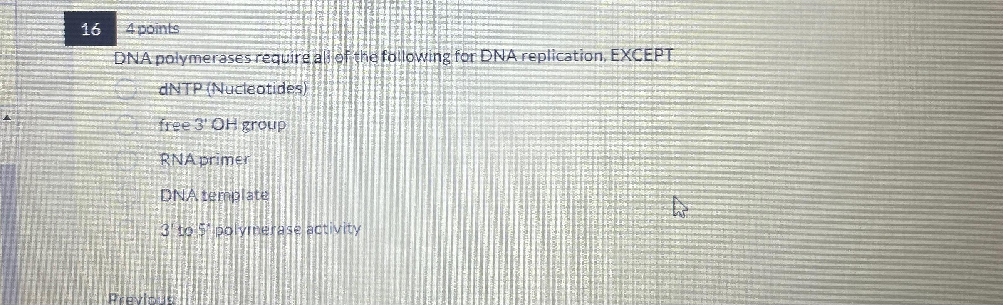 Solved 16,4 ﻿pointsDNA polymerases require all of the | Chegg.com