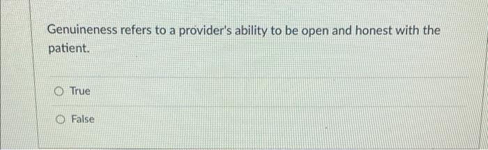 Solved Genuineness refers to a provider's ability to be open | Chegg.com
